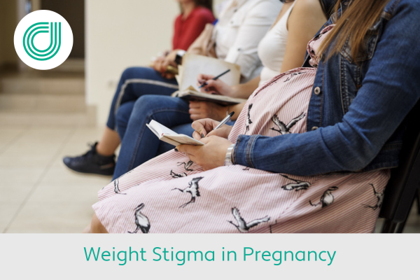 Weight Stigma in Pregnancy