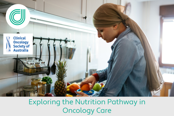 Exploring the Nutrition Pathway in Oncology Care | Dietitians Australia